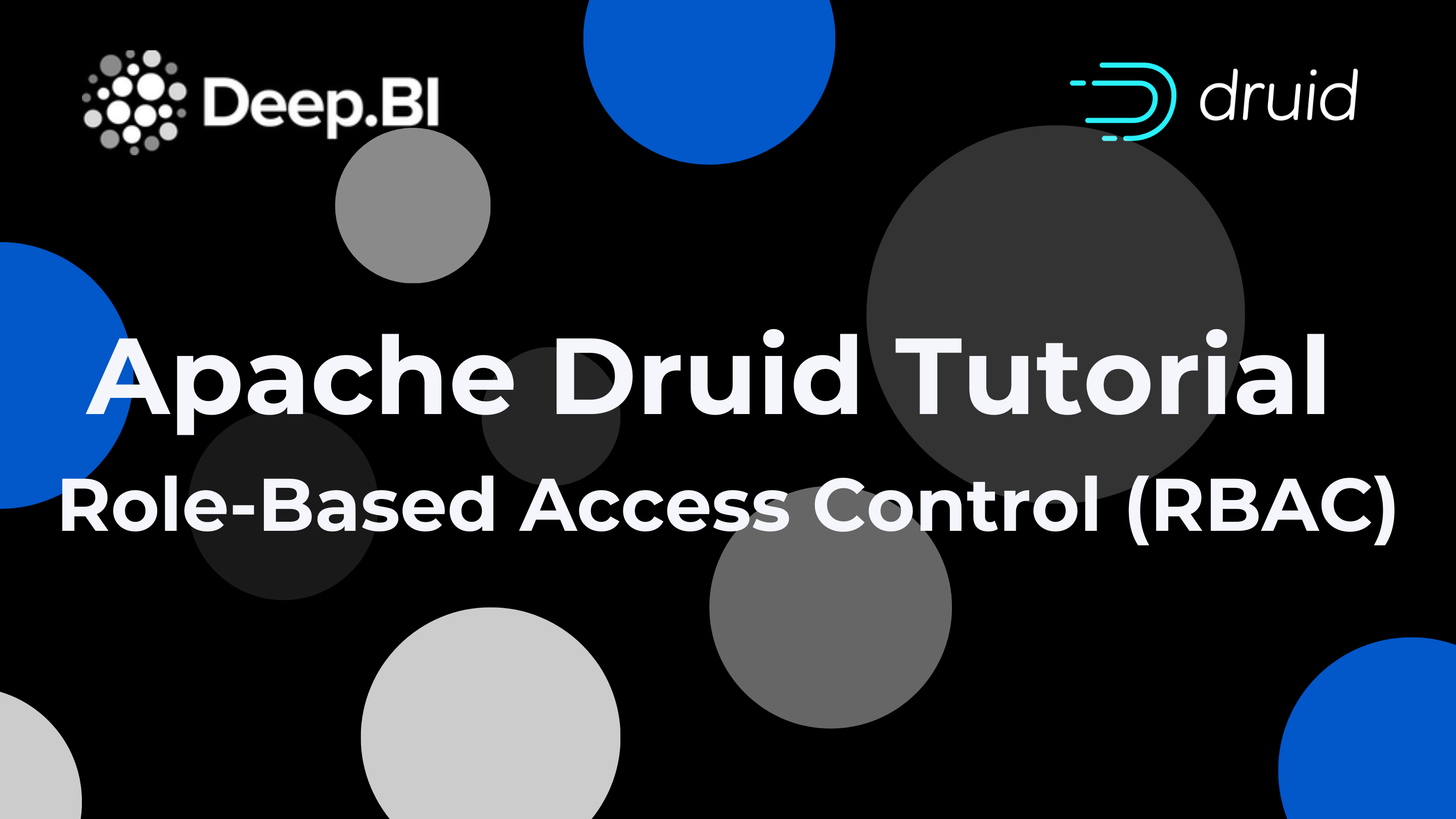 Implementing Basic Role-Based Access Control (RBAC) in Apache Druid | Deep.BI
